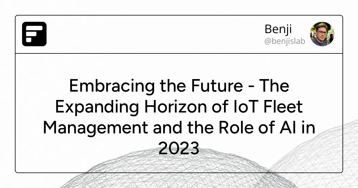 Embracing the Future - The Expanding Horizon of IoT Fleet Management ...