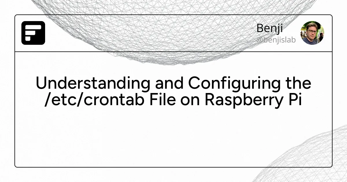 Understanding and Configuring the /etc/crontab File on Raspberry Pi