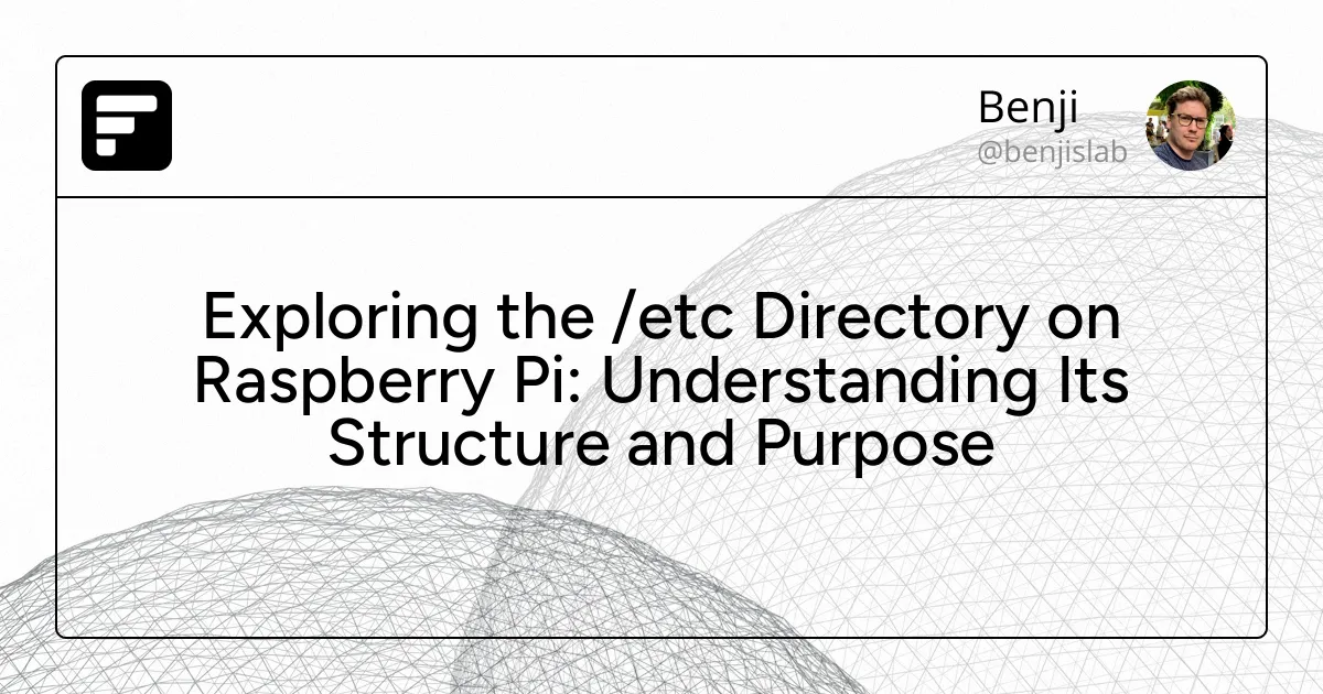 Exploring the /etc Directory on Raspberry Pi: Understanding Its Structure and Purpose