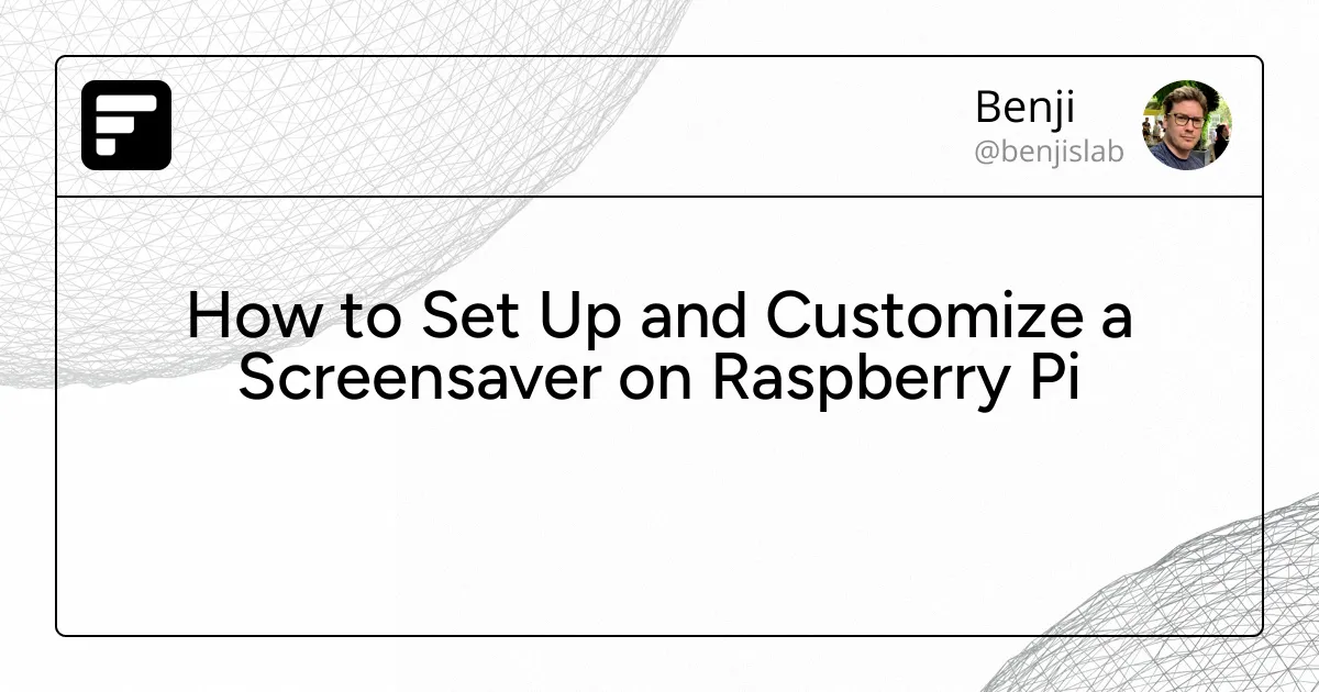 How to Set Up and Customize a Screensaver on Raspberry Pi