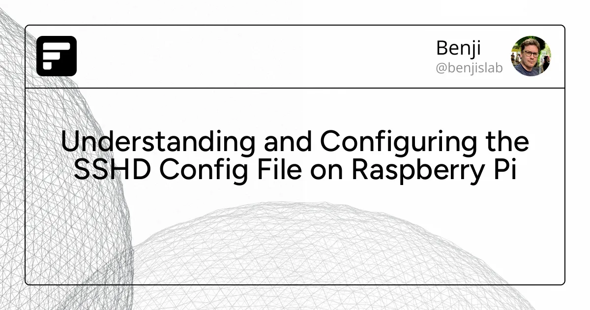 Understanding and Configuring the SSHD Config File on Raspberry Pi