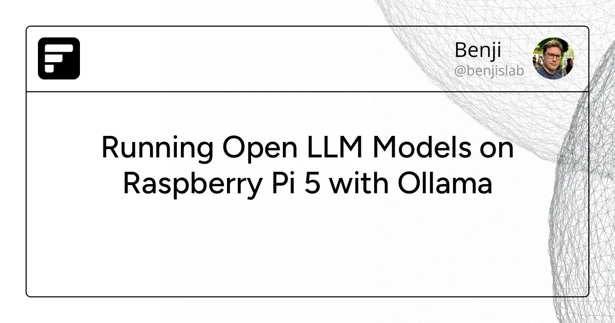 Running Open LLM Models on Raspberry Pi 5 with Ollama